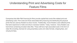Understanding Print and Advertising Costs for Feature Films | PPTX