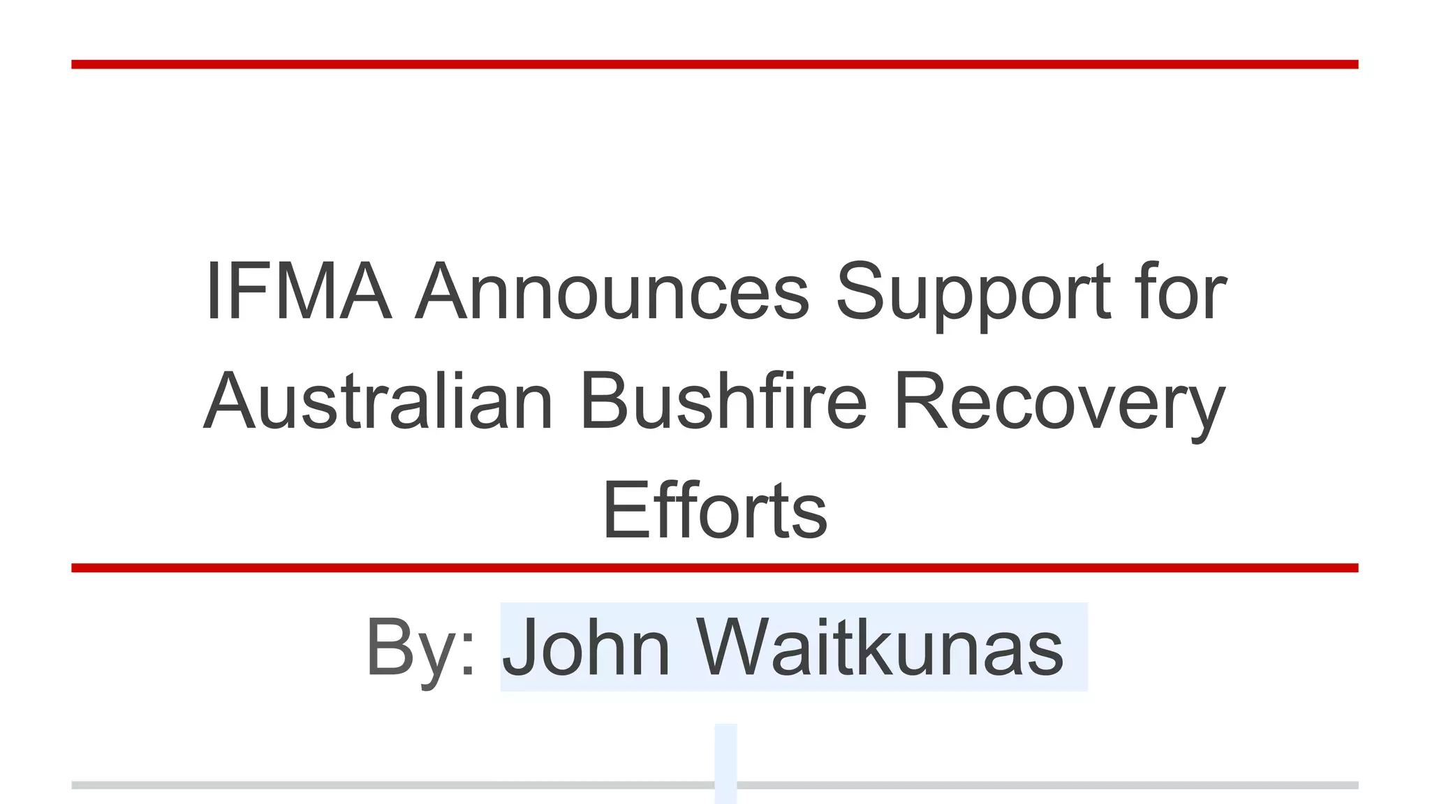 IFMA Announces Support for Australian Bushfire Recovery Efforts | PPTX ...