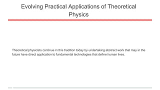 Evolving Practical Applications of Theoretical Physics | PPTX