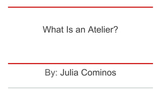 What Is an Atelier? | PPT