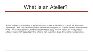 What Is an Atelier? | PPT