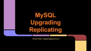 Replicating and Upgradin MySQL Databases | PPT