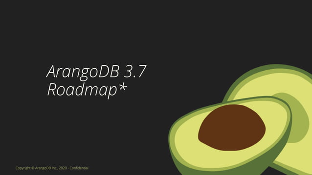 ArangoDB 3.7 Roadmap: Performance at Scale | PPT