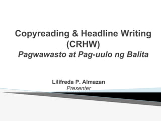 Copyreading & Headline Writing by LPA.pptx