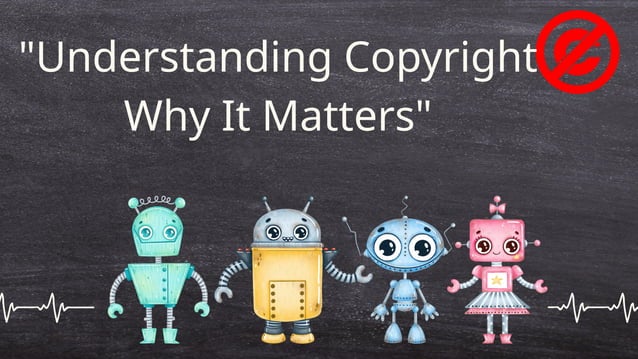 COPYRIGHT.pptx- Understanding it. Why it matters | PPT
