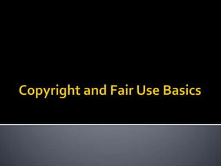 Copyright and fair use basics | PPTX
