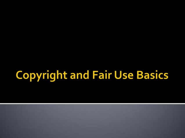 Copyright and fair use basics | PPTX