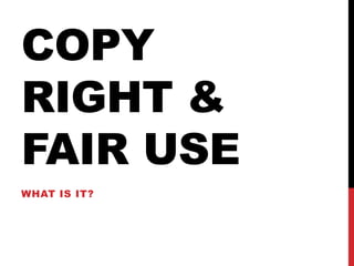 Copy right & fair use | PPTX