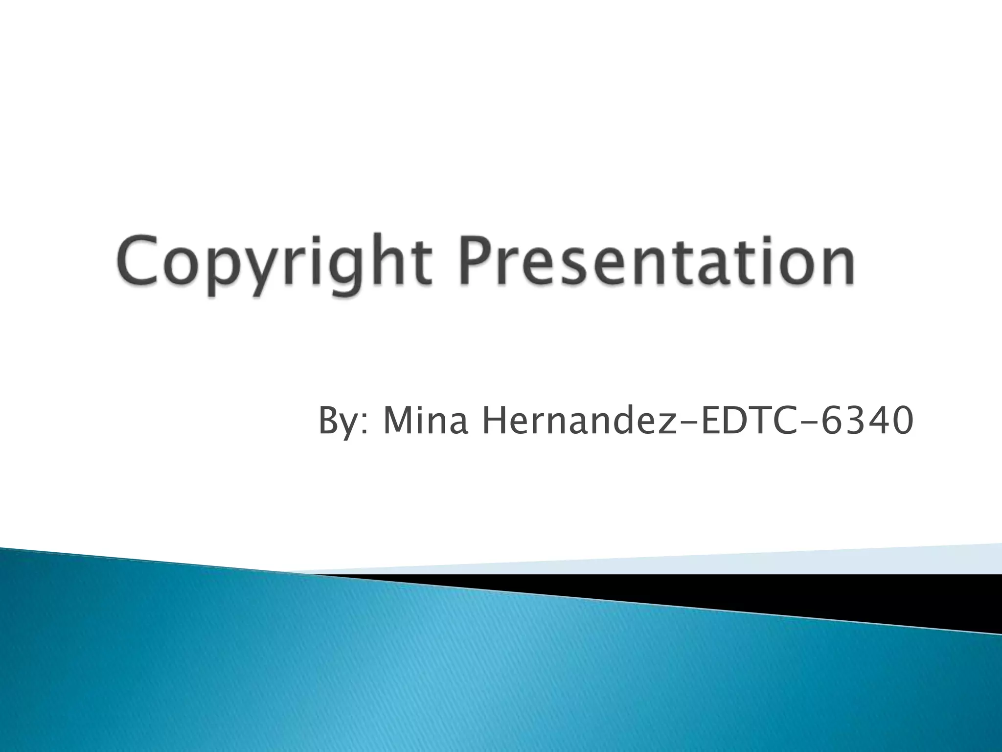 Copyright presentation mphernandez edtc63401 | PPT