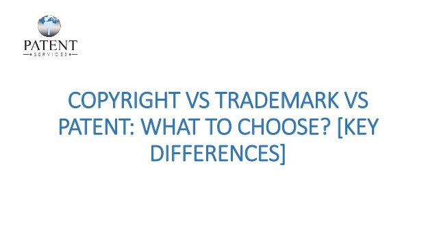 COPYRIGHT VS TRADEMARK VS PATENT.pptx