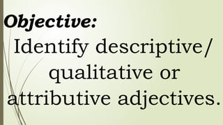 Classroom Observation Teaching in English 4_Adjectives Adjective.pptx