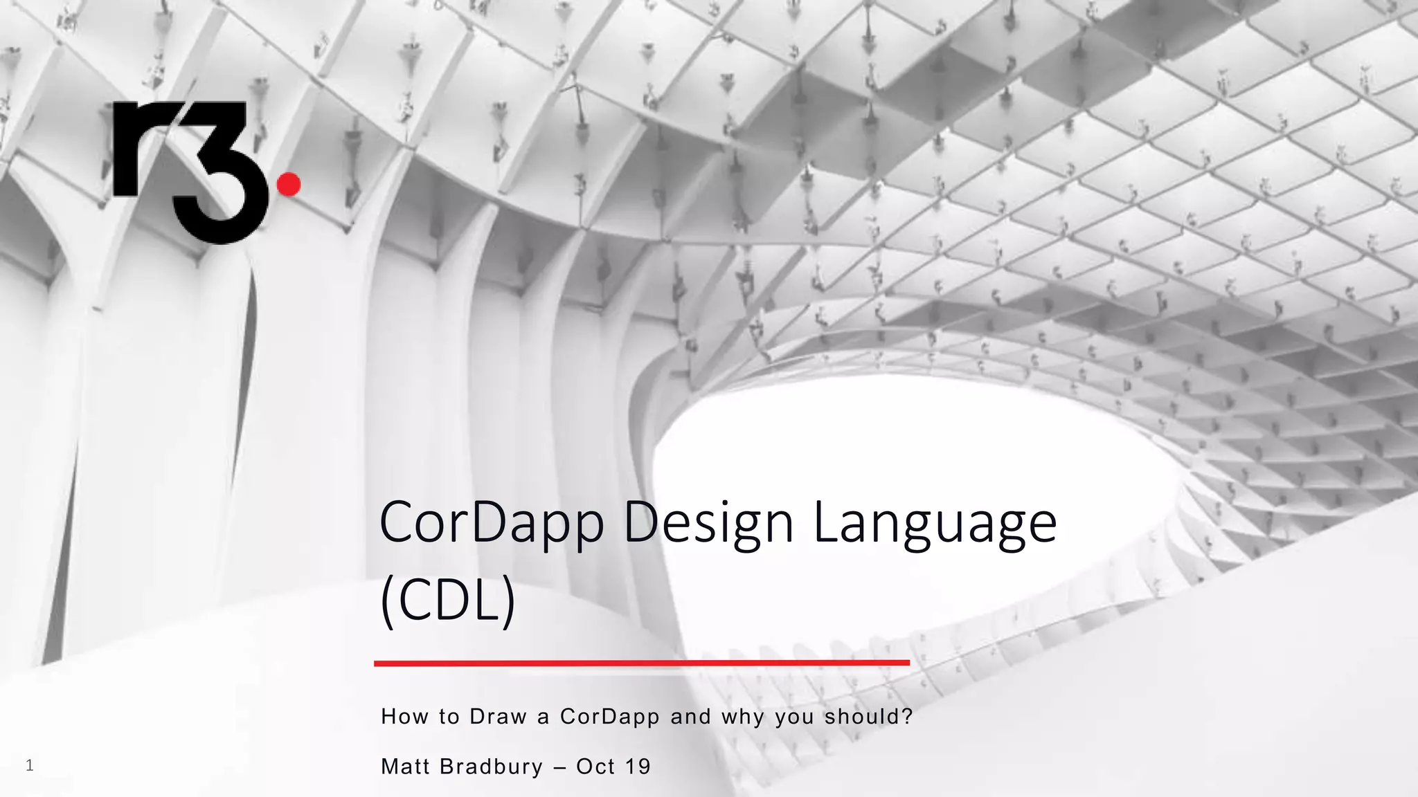 DevDay: CorDapp Design Language: How to Draw a Cordapp and Why You Should, R3 | PPT