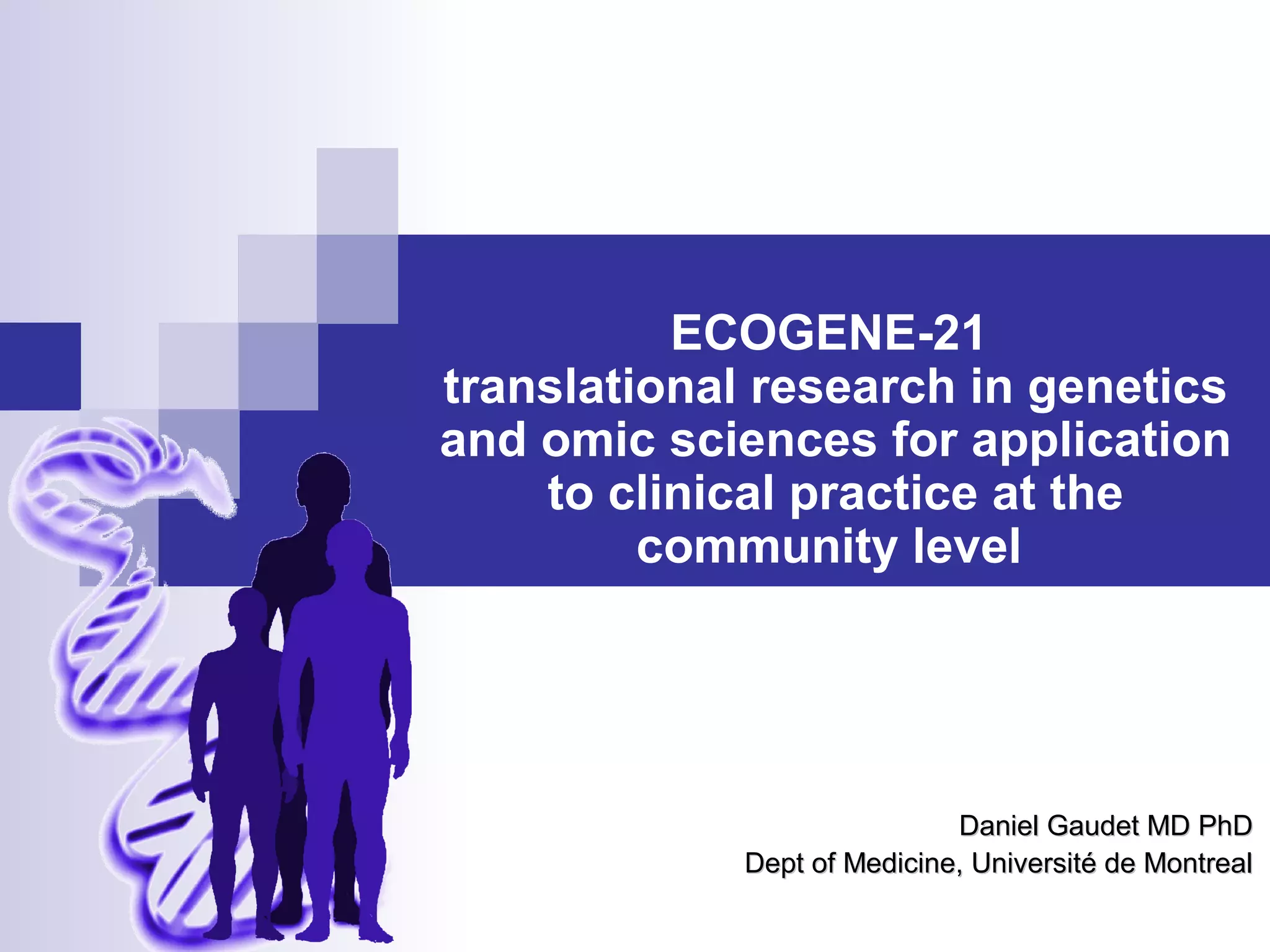 ECOGENE-21 translational research in genetics and omic sciences for ...