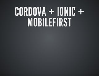 Cordova + Ionic + MobileFirst | PPT