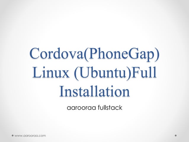 Cordova(PhoneGap) Linux full installation | PPT | Free Download