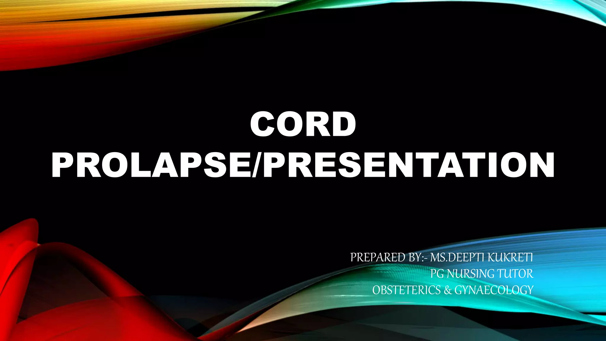 CORD PROLAPSE AND CORD PRESENTATION.pptx