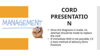 cord prolapse and presentation BY ANUSHRI SRIVASTAVA.pptx