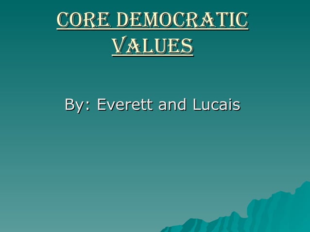 Core Democratic Values | PPT | Politics