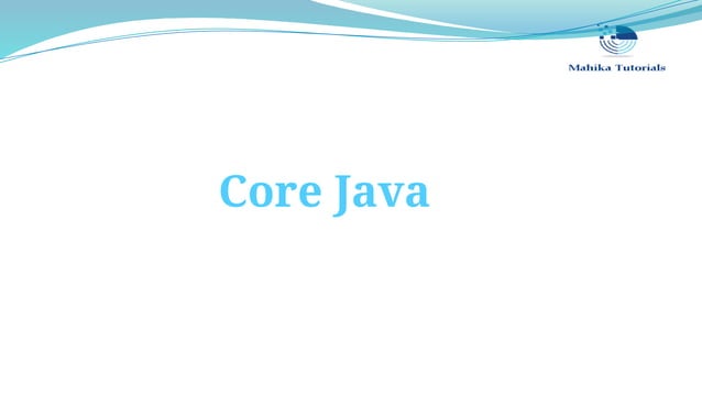 Core-Java-by-Mahika-Tutor.9459891.powerpoint.pptx