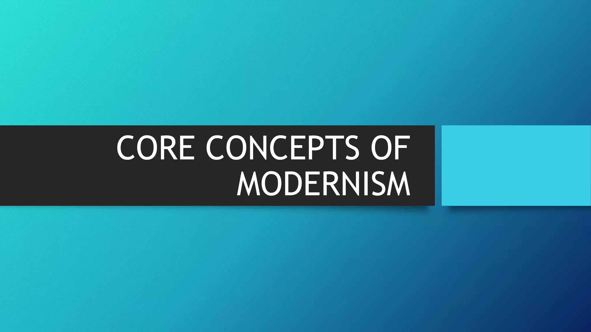 Core concepts of modernism | PPTX | Modern Art | Fine Art