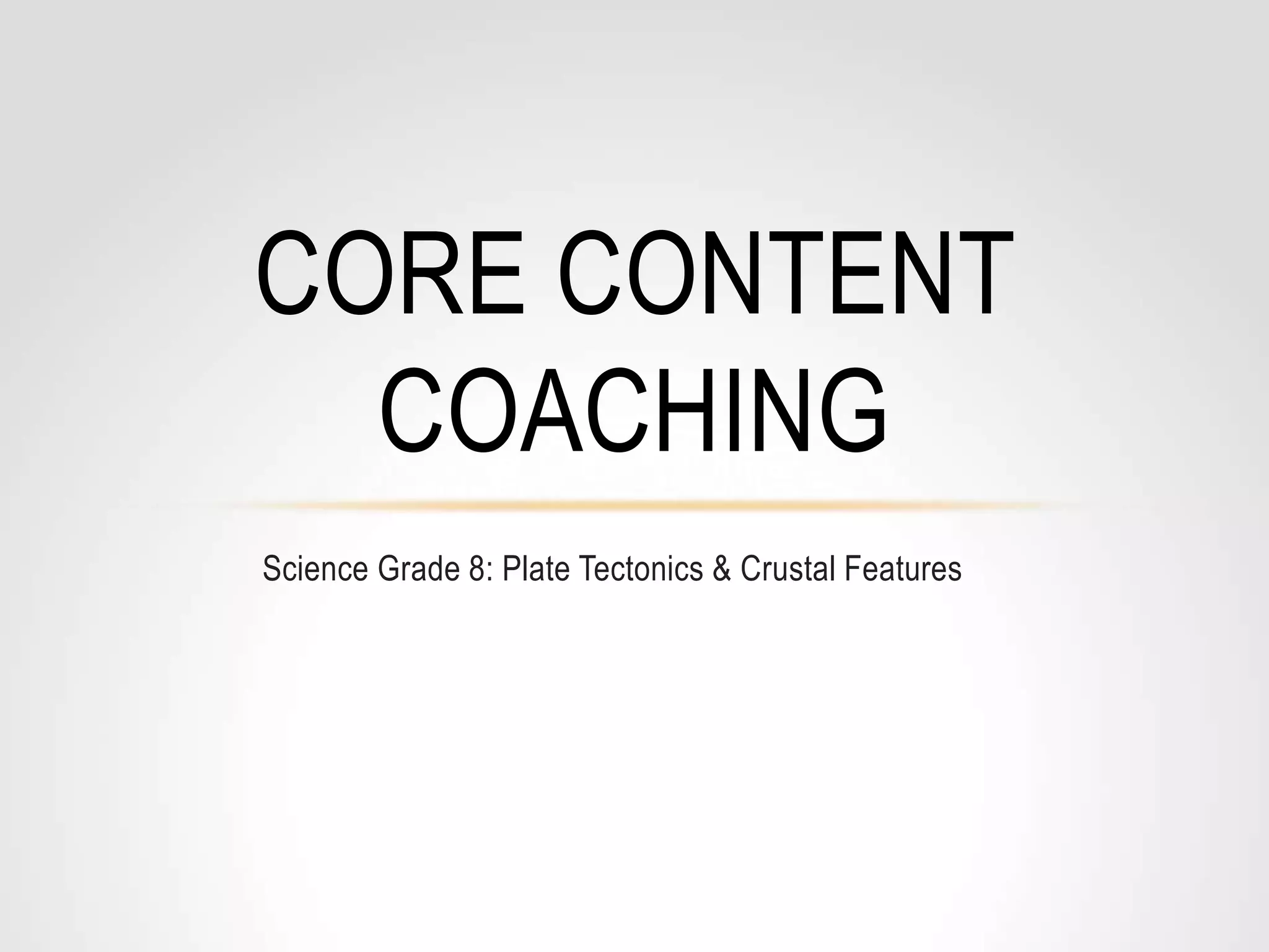 Core Content Coaching Grade 8 Plate Tectonics and Crustal Features 14-15 | PPT