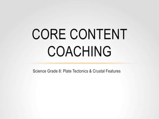Core Content Coaching Grade 8 Plate Tectonics and Crustal Features 14 ...