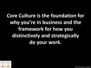 Core Culture--principles and core values that are the essence of ...
