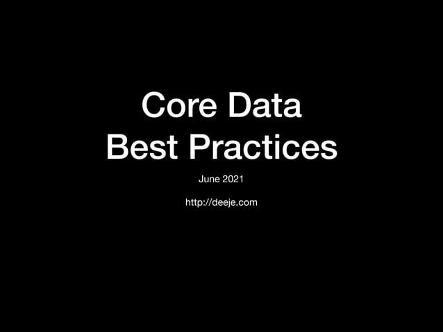 CoreData Best Practices (2021) | PPT