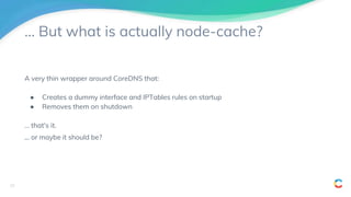 Coredns nodecache - A highly-available Node-cache DNS server | PPT