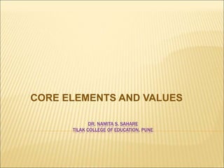 CORE ELEMENTS AND VALUES.ppt