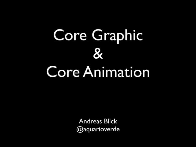 Core Graphics & Core Animation | PPT