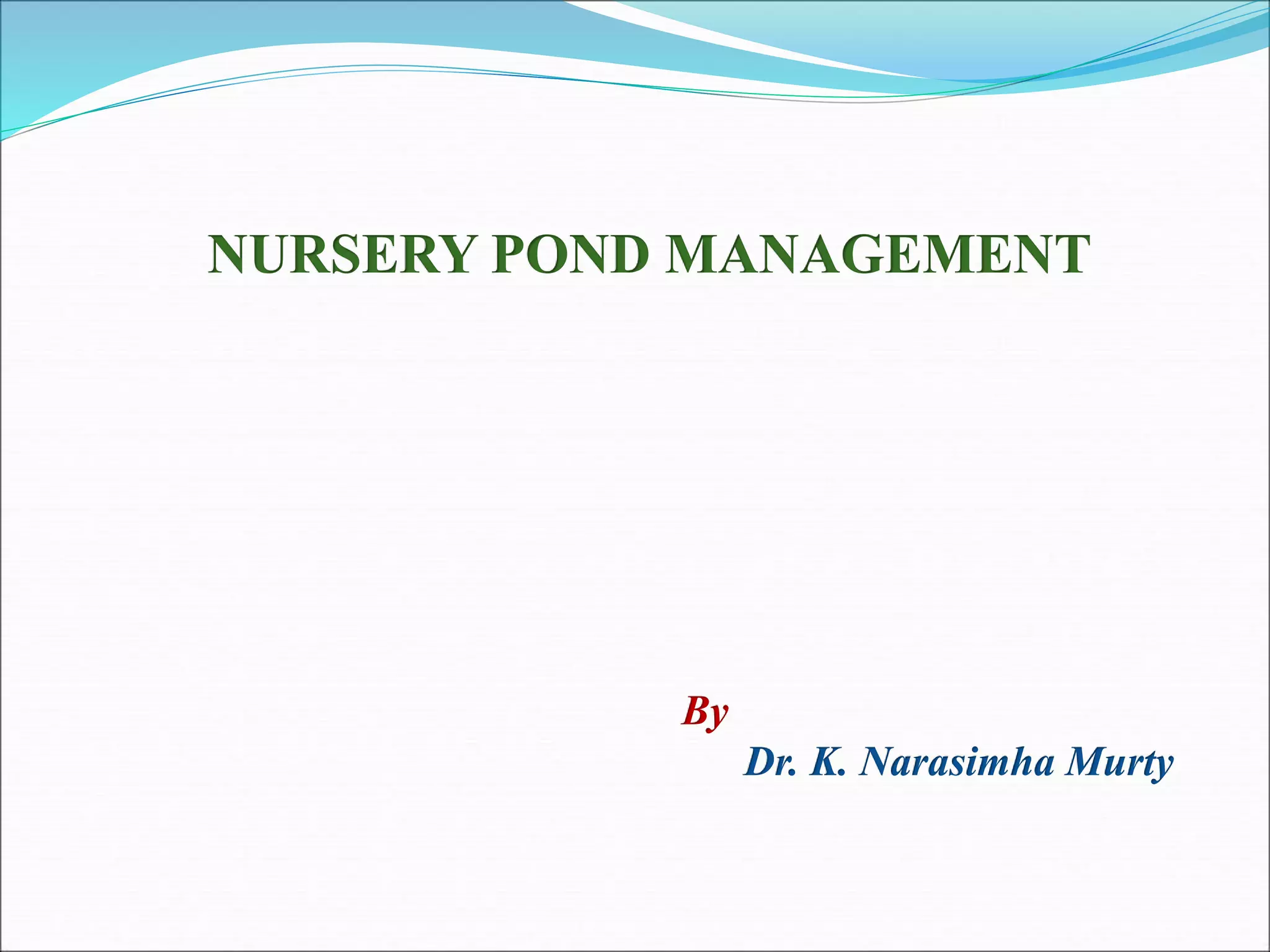 Nursery pond management of Fishes | PPT