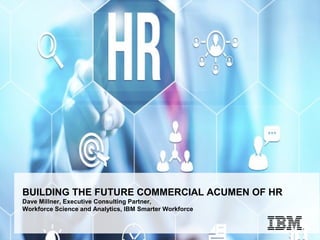 Building the Future Commercial Acumen of HR March 2016 | PPT