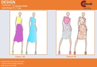 Gouri Ramchandani, Diploma Fashion Design First Year, (Corel ...