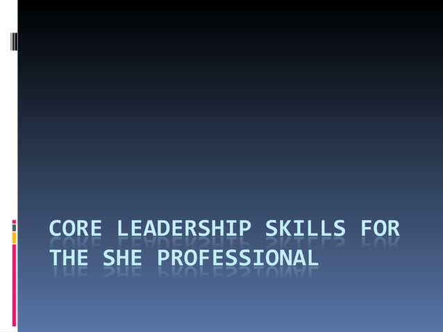 Core Leadership Skills For The SHE Professional | PPT | Executive ...
