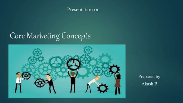 Core marketing concept ppt | PPTX | Marketing and Advertising | Business