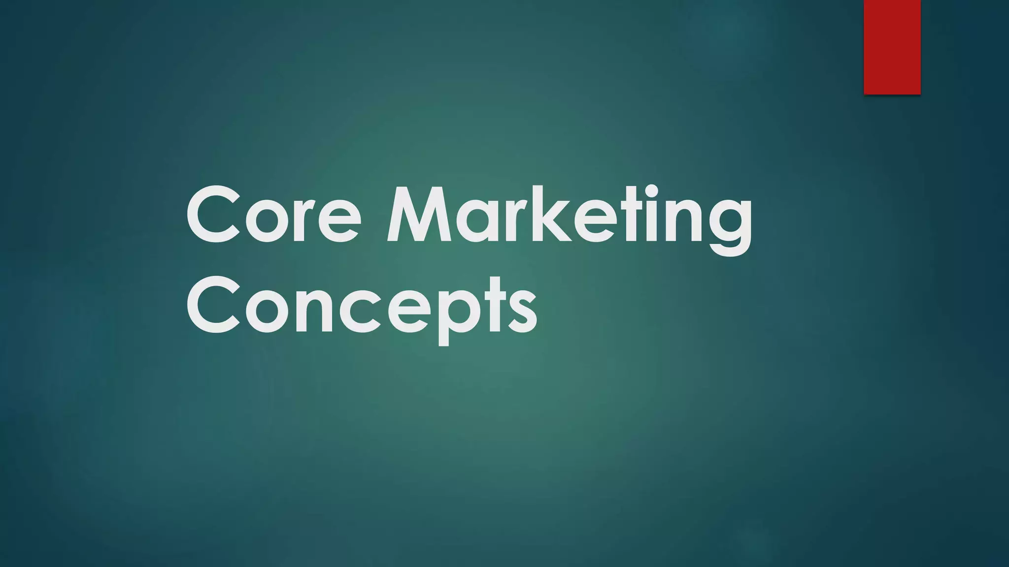 Core Marketing Concepts | PPTX