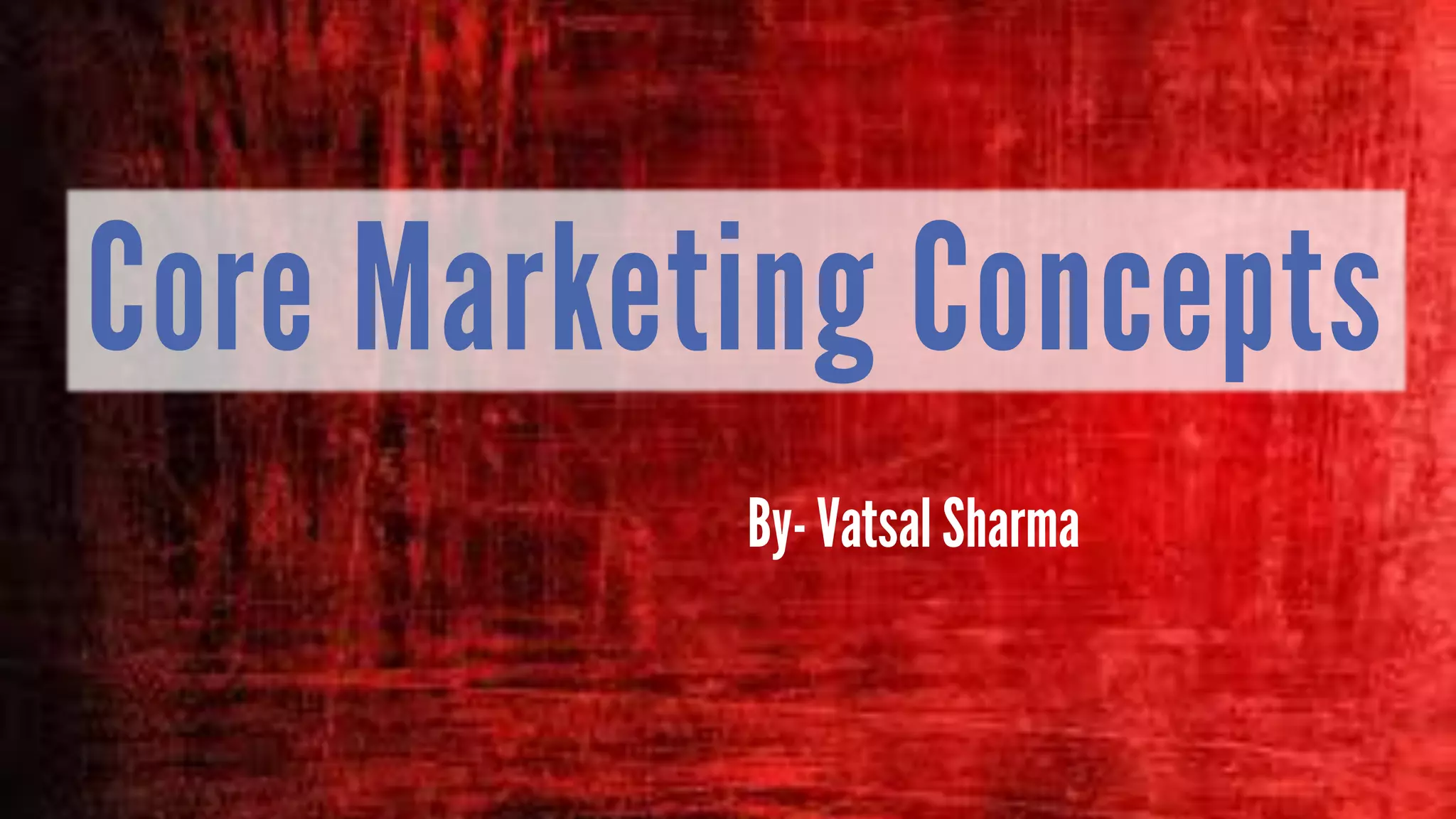 Core marketing concepts | PPT