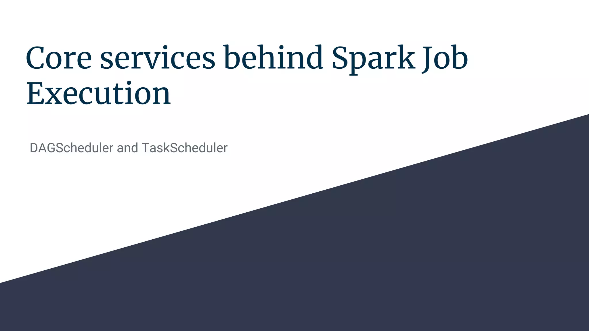 Core Services Behind Spark Job Execution Ppt 