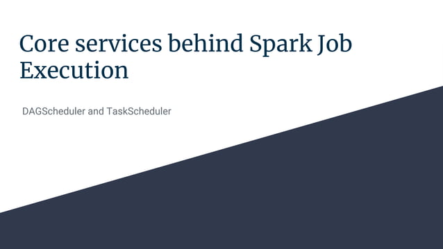 Core Services behind Spark Job Execution | PPT
