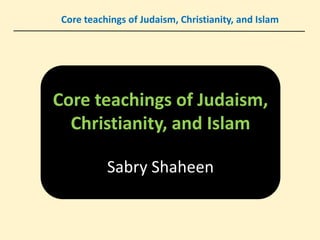 Core teachings of judaism, christianity, and islam | PPT