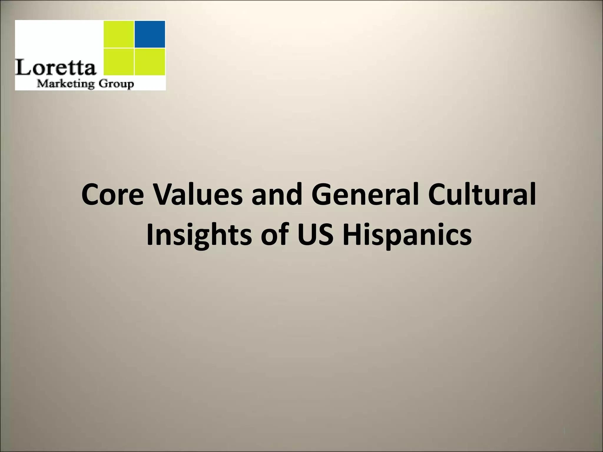 Core Values And General Cultural Insights Of Us Hispanics | PPT