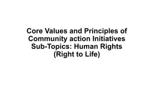 Core Values and Principles of Community action Initiatives.pptx