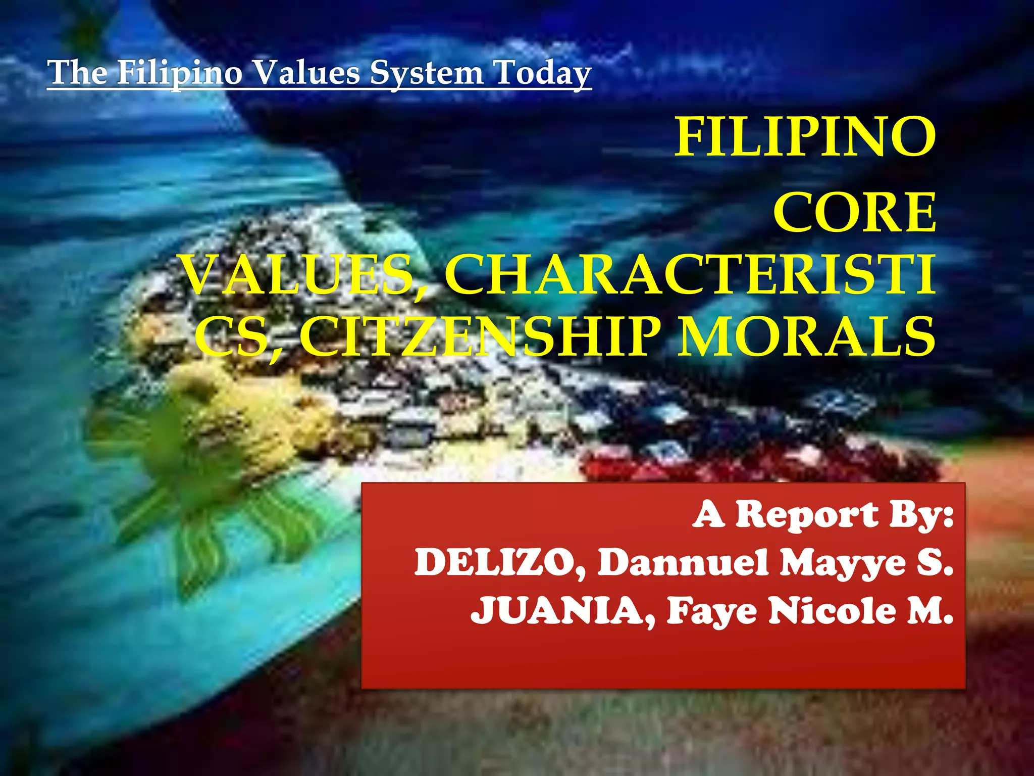 Filipino Core Values, Characteristics and Citizenship Morals | PPTX