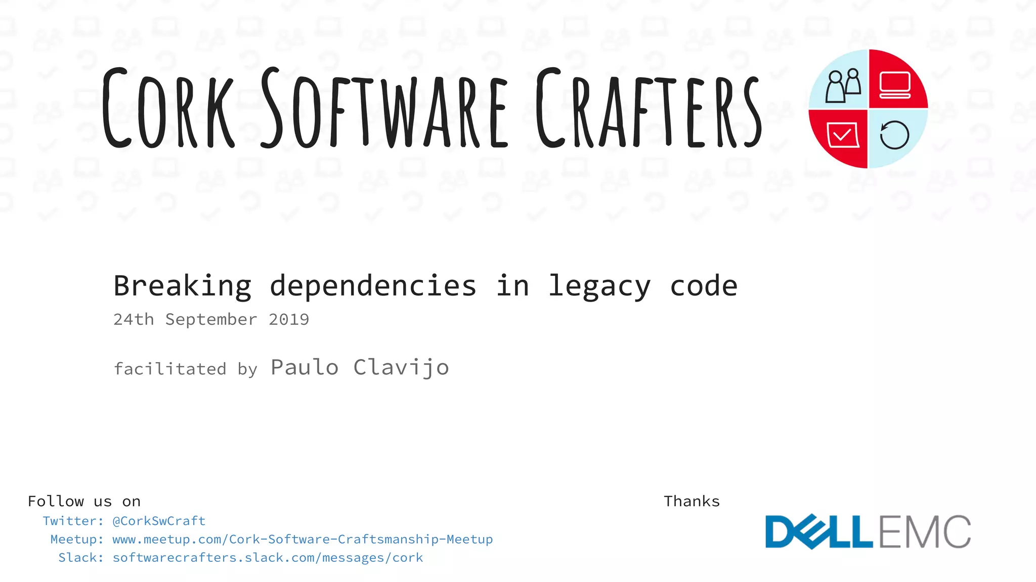 Breaking Dependencies Legacy Code - Cork Software Crafters - September 2019 | PPT