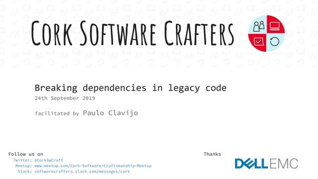 Breaking Dependencies Legacy Code - Cork Software Crafters - September 2019 | PPT