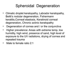 CORNEAL DEGENERATIONS types by Dr supratim.pptx