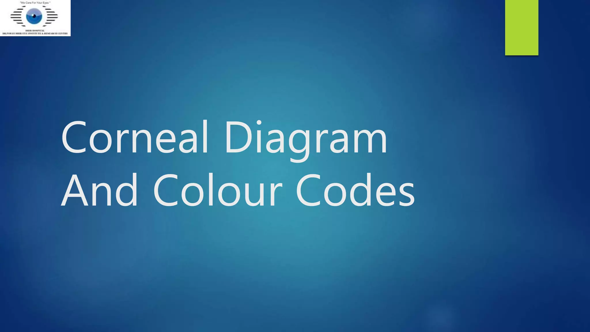 corneal diagrams and colour codes | PPTX