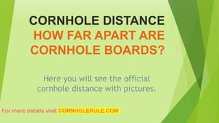 CORNHOLE DISTANCE HOW FAR APART ARE CORNHOLE BOARDS.pptx