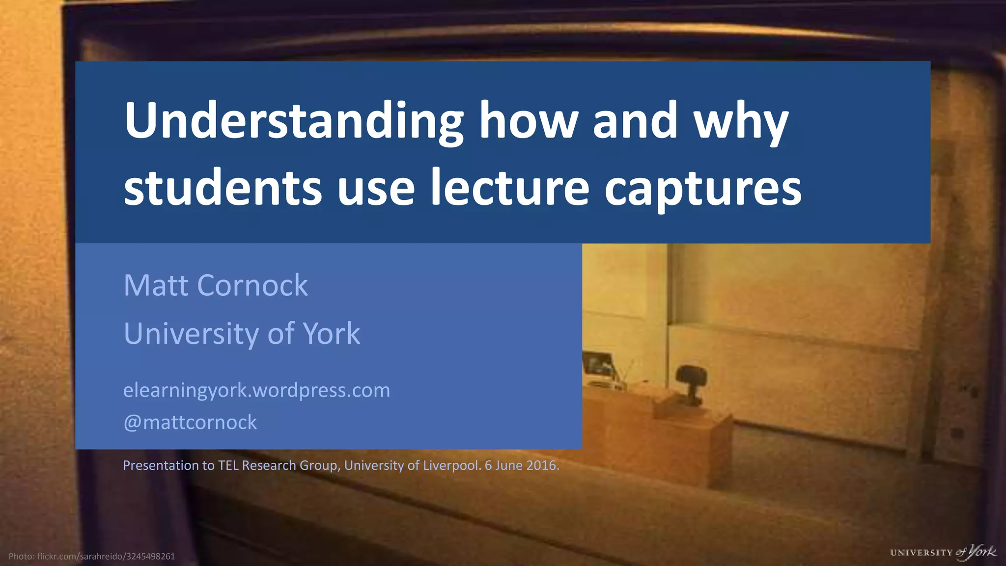 Understanding how and why students use lecture captures | PPT